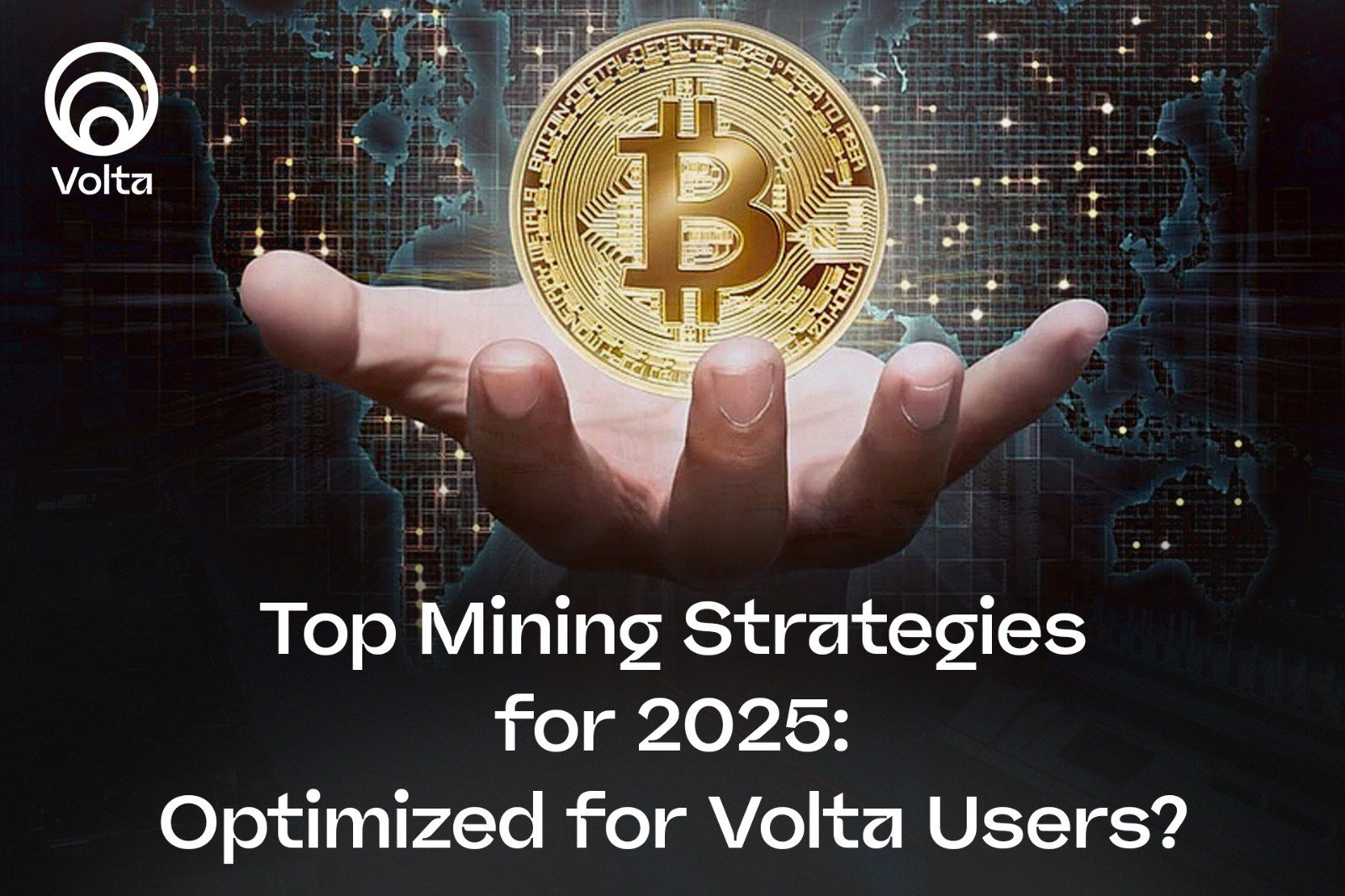 Top Mining Strategies for 2025: Optimized for Volta Users | VoltaMine